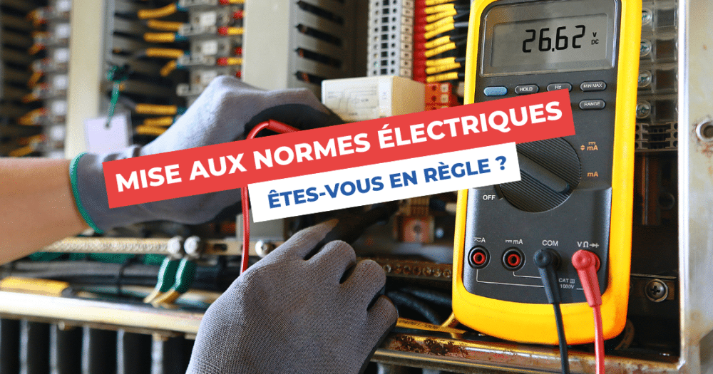 Mise aux normes électriques: êtes-vous en règle